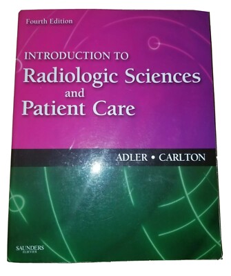 Introduction To Radiologic Sciences And Patient Care. 4th Edition ...