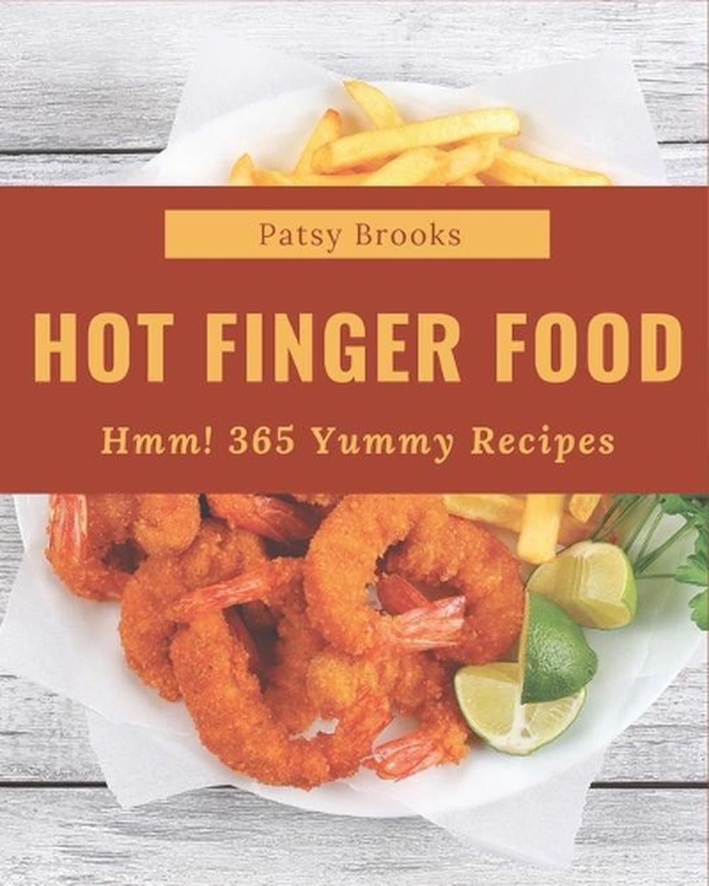 Hmm! 365 Yummy Hot Finger Food Recipes: An One-of-a-kind Yummy Hot ...