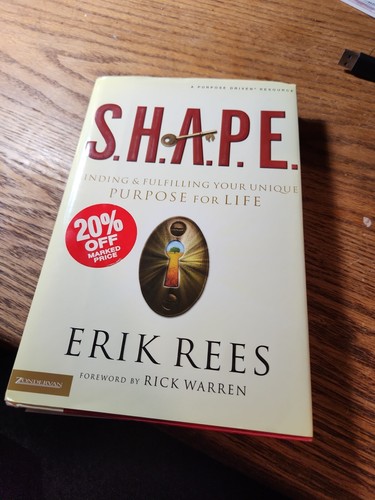 S. H. A. P. E. : Finding and Fulfilling Your Unique Purpose for Life by ...