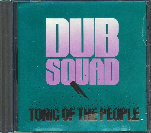 CD Dub Squad - Tonic Of The People | eBay
