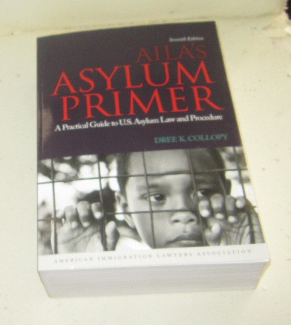 AILA's Asylum Primer : A Practical Guide to U.S. Asylum Law and ...