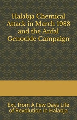 Halabja Chemical Attack in March 1988 and the Anfal Genocide Campaign ...