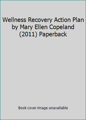Wellness Recovery Action Plan by Mary Ellen Copeland 9780979556098| eBay