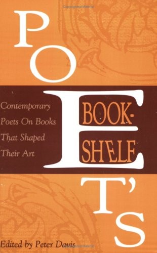 POET'S BOOKSHELF: CONTEMPORARY POETS ON BOOKS THAT SHAPED By Peter ...