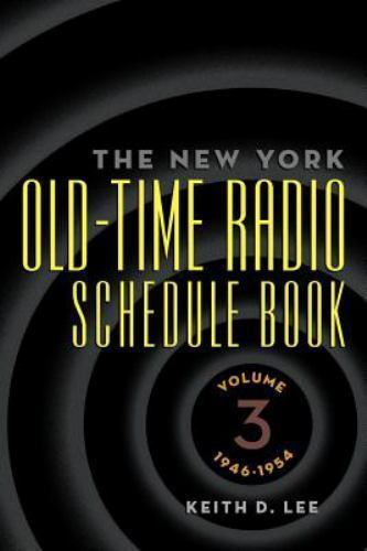 New York Old-Time Radio Schedule Book - Volume 3, 1946-1954 by Keith D ...