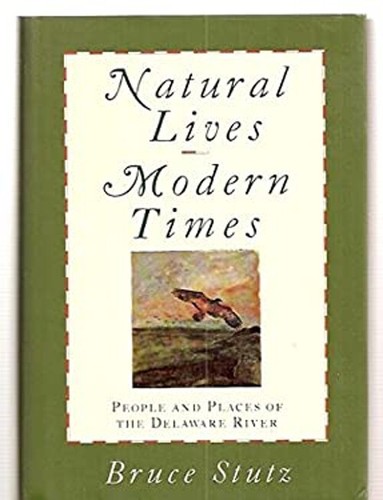 Natural Lives, Modern Times : People and Places of the Delaware R ...