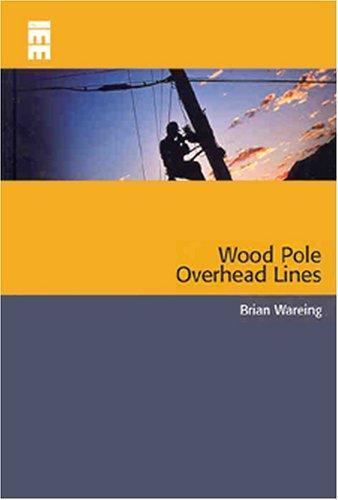 Energy Engineering Ser.: Wood Pole Overhead Lines by Brian Wareing ...