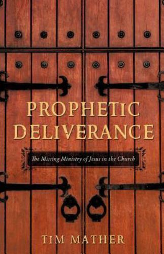 Prophetic Deliverance by Tim Mather (2011, Trade Paperback) for sale ...