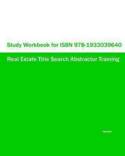 STUDY WORKBOOK for ISBN 978-1933039640 Real Estate Title Search ...