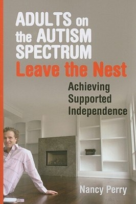 Adults on the Autism Spectrum Leave the Nest: Achieving Supported ...