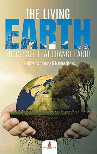 The Living Earth: Processes That Change Earth | Children's Science ...