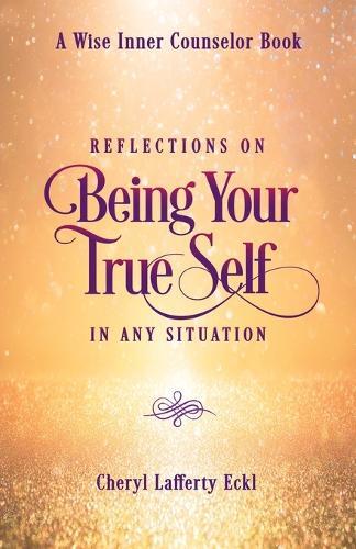 Cheryl Lafferty Eck Reflections on Being Your True Self in Any Situatio ...