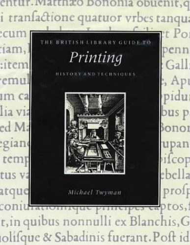 British Library Guide to Printing : History and Techniques by Michael ...