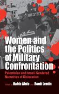 Women and the Politics of Military Confrontation : Palestinian and ...
