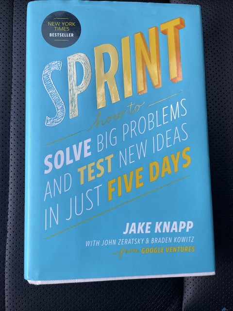 Sprint How to Solve Big Problems and Test Ideas in Just 5 Days ...