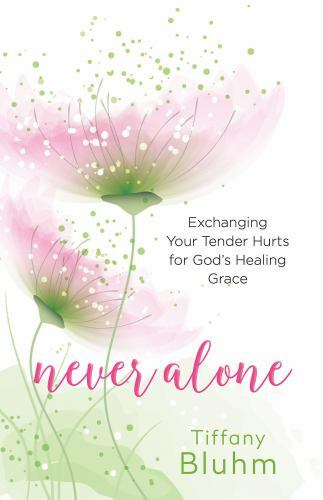 Never Alone: Exchanging Your Tender Hurts for Gods Healing Grace by ...