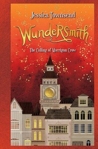 Wundersmith: The Calling of Morrigan Crow: Nevermoor 2 by Jessica ...