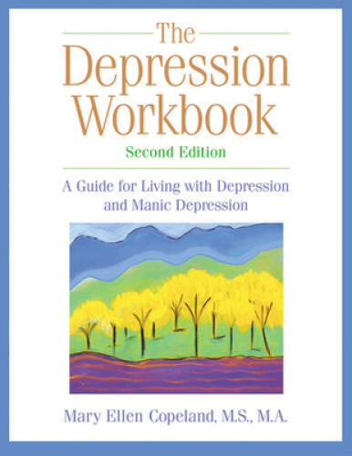 The Depression Workbook: A Guide for Living with Depression and Man ...
