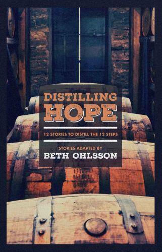 Distilling Hope: 12 Stories to Distill the 12 Steps paperback Used ...