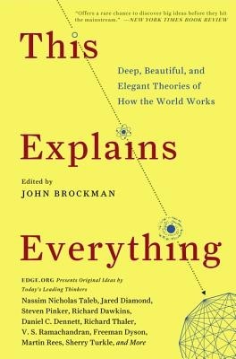 This Explains Everything: Deep, Beautiful, and Elegant Theories of How ...