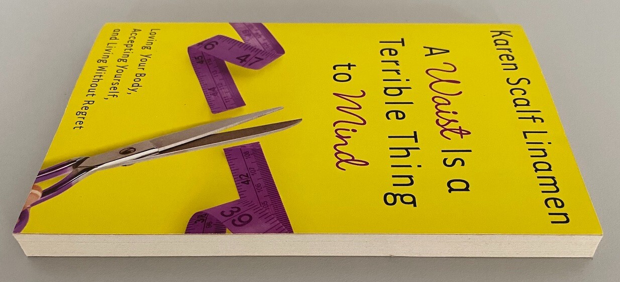 A Waist is a Terrible Thing to Mind by Karen Scalf Linamen (Paperback ...