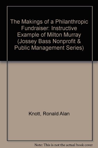 THE MAKINGS OF A PHILANTHROPIC FUNDRAISER: THE INSTRUCTIVE By Ronald ...