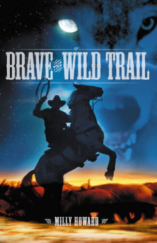 Brave the Wild Trail - Paperback By Milly Howard - GOOD 9780890843840| eBay