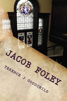 Jacob Foley by Goodchild, Terence J. -Paperback | eBay Australia