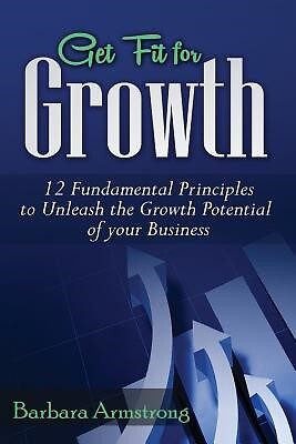 Get Fit for Growth 12 Fundamental Principles Unleash Grow by Armstrong ...