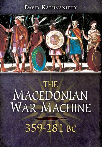 The Macedonian War Machine 359-281 BC: Neglecte... by David Karunanithy ...