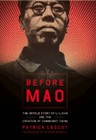 Before Mao: The Untold Story of Li Lisan and the Creation of Communist ...