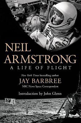 Neil Armstrong : A Life of Flight by Jay Barbree (2015, Trade Paperback ...