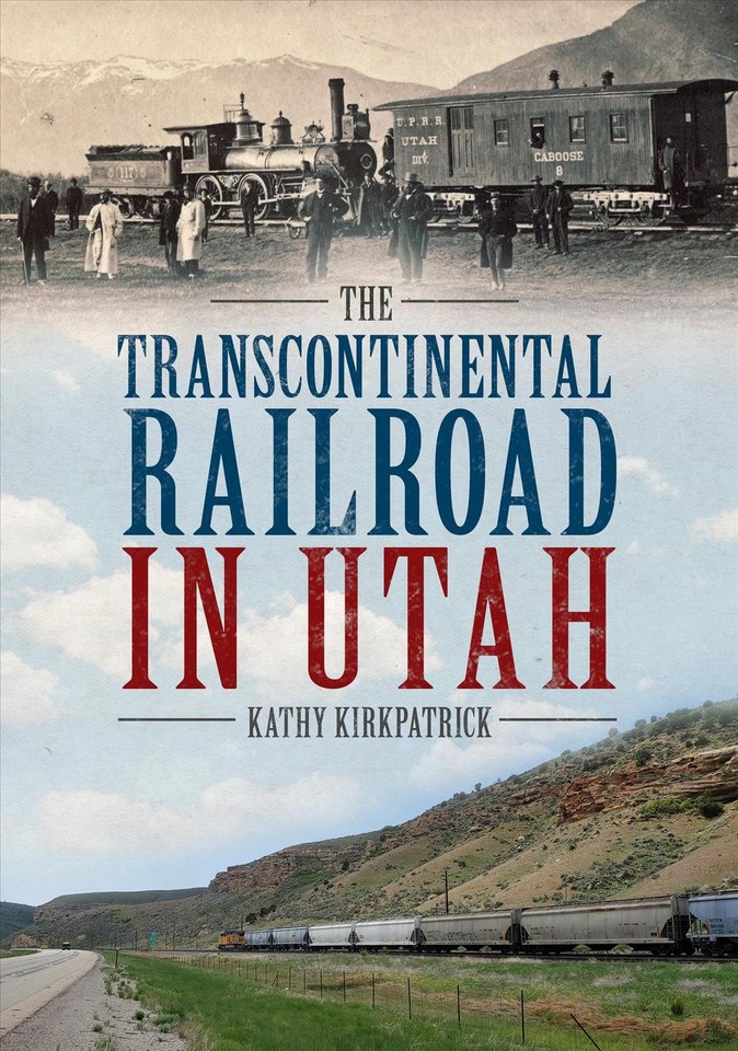 Transcontinental Railroad in Utah by Kathy Kirkpatrick (English ...