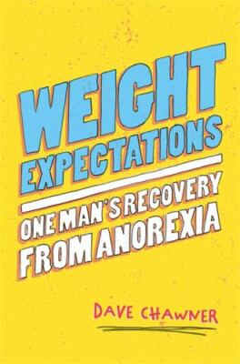 Weight Expectations : One Man's Recovery from Anorexia, Paperback by ...