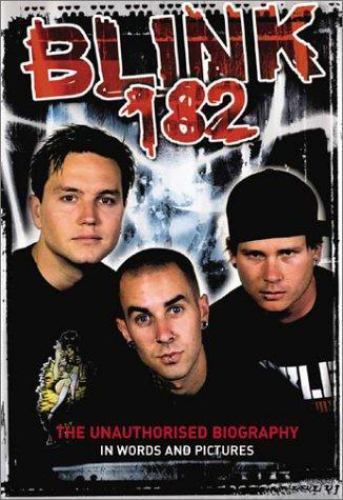 Blink 182 : The Unauthorized Biography in Words and Pictures by Tim ...