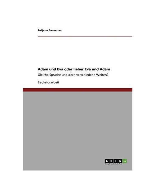 Adam und Eva oder lieber Eva und Adam: Gleiche Sprache und doch ...