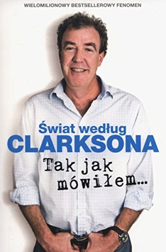 Swiat wedlug Clarksona. Tom 6. Tak jak mowilem... By Jeremy Clar | eBay