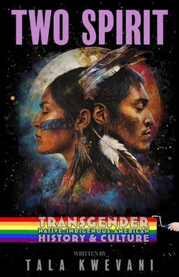Two Spirit: Transgender Native Indigenous American History & Culture by ...