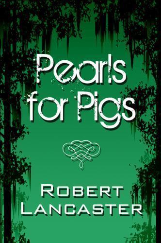 Pearls for Pigs by Robert Lancaster (2009, Trade Paperback) for sale ...