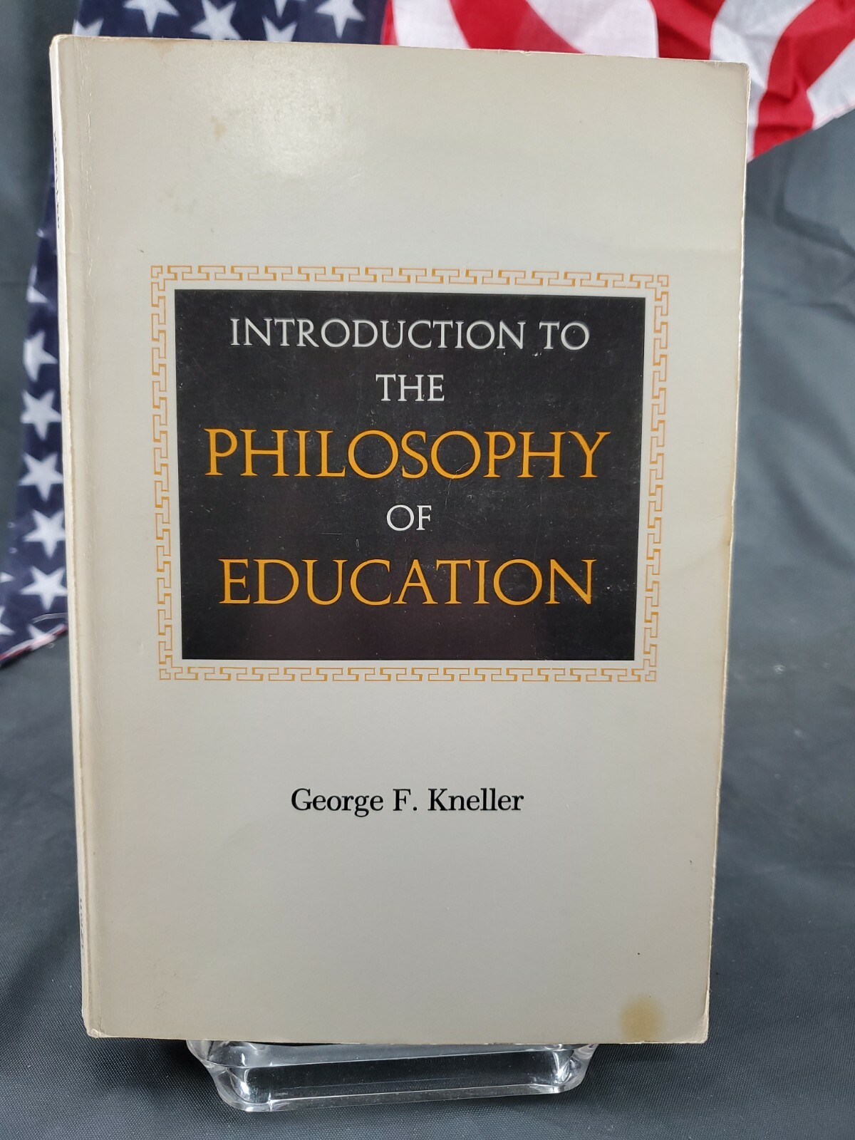 Introduction To The Philosophy Of Education By George F Kneller 1964 ...