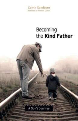 Becoming the Kind Father: A Son's Journey 9780865715820| eBay