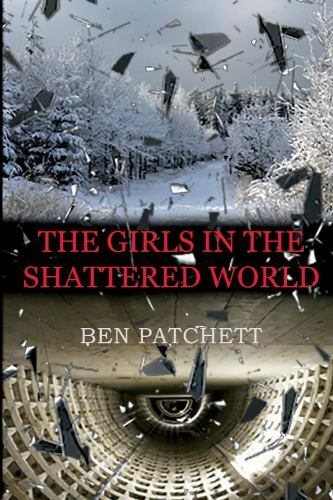 The Girls in the Shattered World by Ben Patchett (2020, Trade Paperback ...