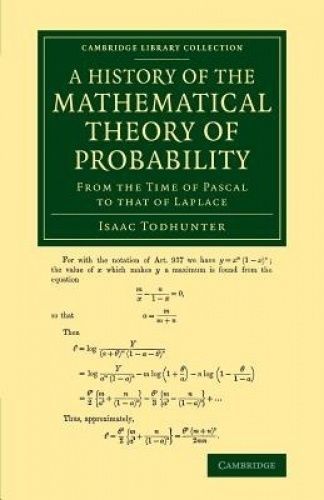 A History of the Mathematical Theory of Probability: From the Time of ...