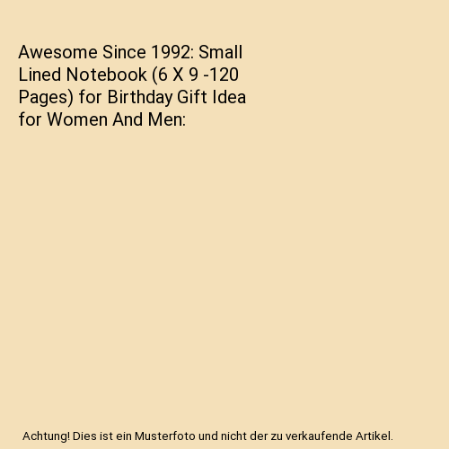 Awesome Since 1992: Small Lined Notebook (6 X 9 -120 Pages) for ...