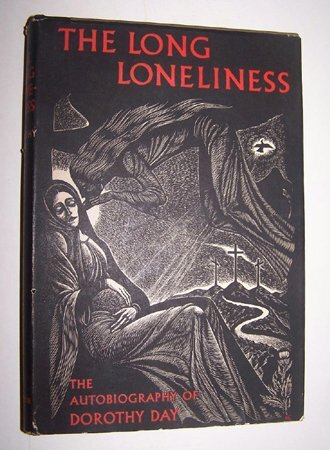 The Long Loneliness: The Autobiography of Dorothy Day Day, Dorothy | eBay