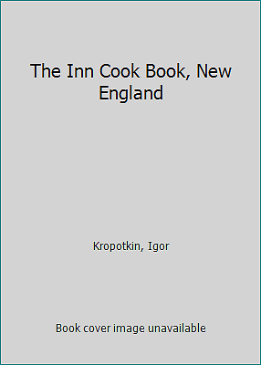 The Inn Cook Book, New England by Kropotkin, Igor 9780316504744 | eBay