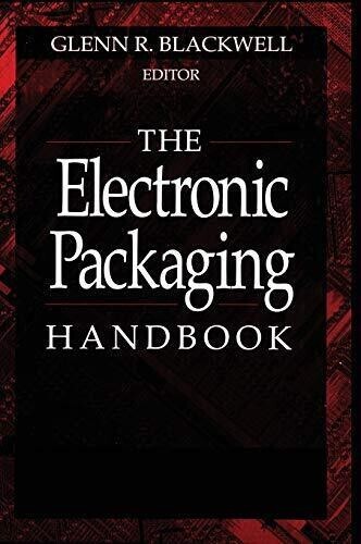 The Electronic Packaging Handbook Electronics Handbook Series Glenn R ...