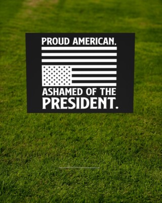 Vintage USA Flag Proud American Ashamed Of The President Yard Sign | eBay