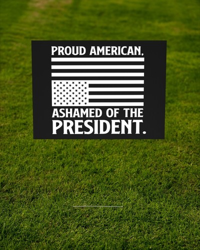 Vintage USA Flag Proud American Ashamed Of The President Yard Sign | eBay