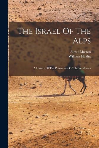 Alexis Muston William Hazlitt The Israel Of The Alps (Poche ...